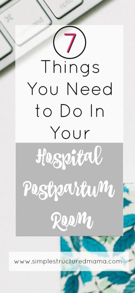 7 Things to Do in Your Hospital Postpartum Room - Simple Structured Mama