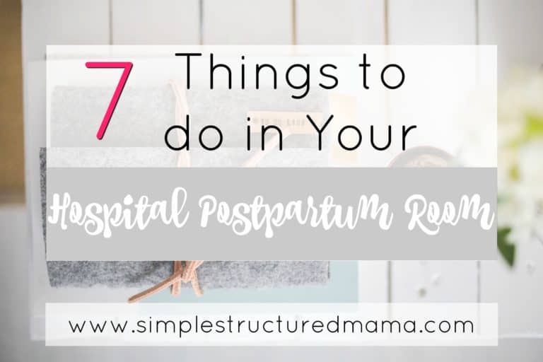7 Things to Do in Your Hospital Postpartum Room - Simple Structured Mama