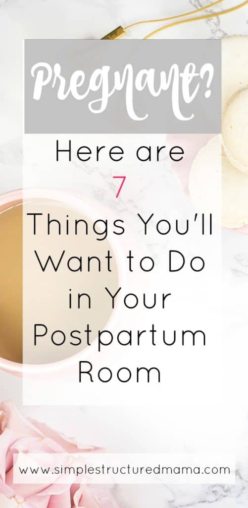 7 Things to Do in Your Hospital Postpartum Room - Simple Structured Mama