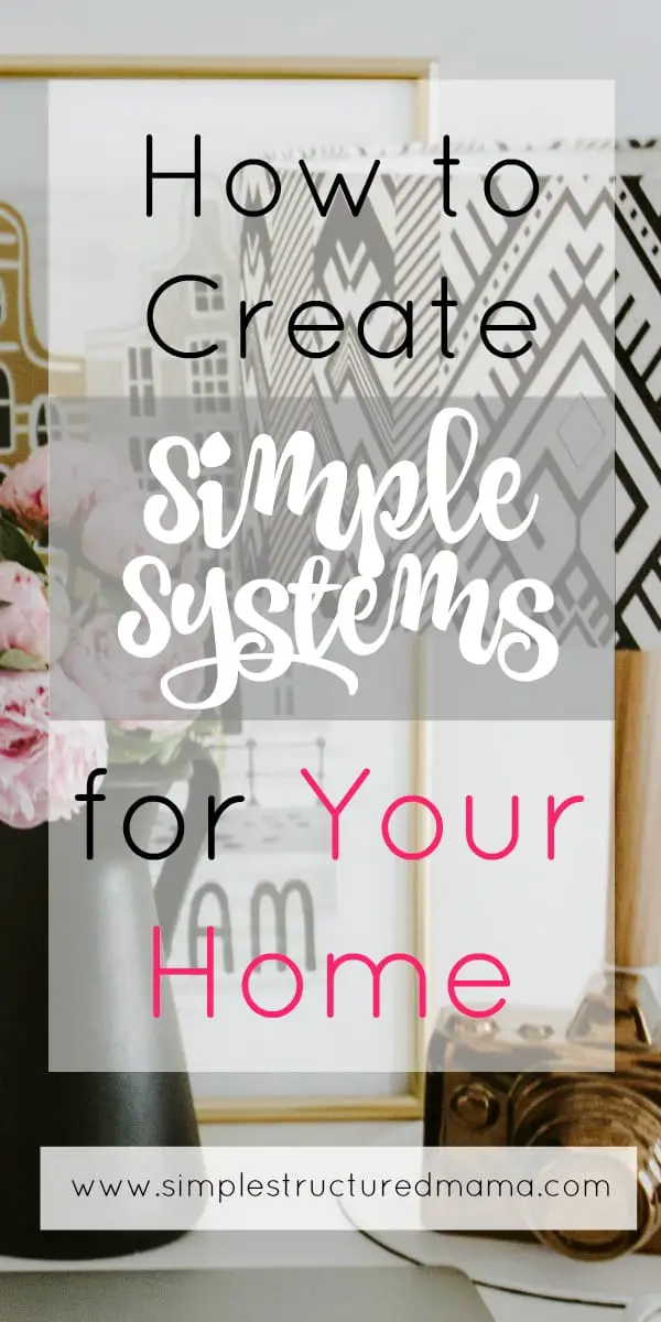 How to Create Simple Systems for Your Home - Simple Structured Mama