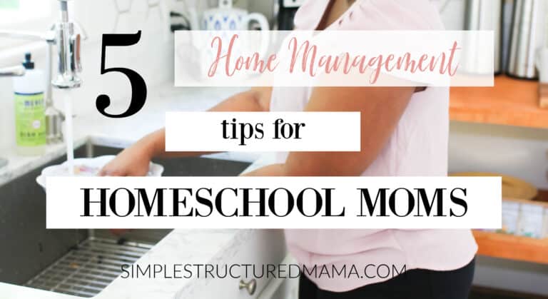 5 Home Management Tips for Homeschool Moms - Simple Structured Mama